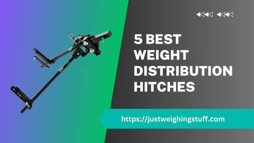 Top 5 Weight Distribution Hitches for a Smooth Ride in 2024